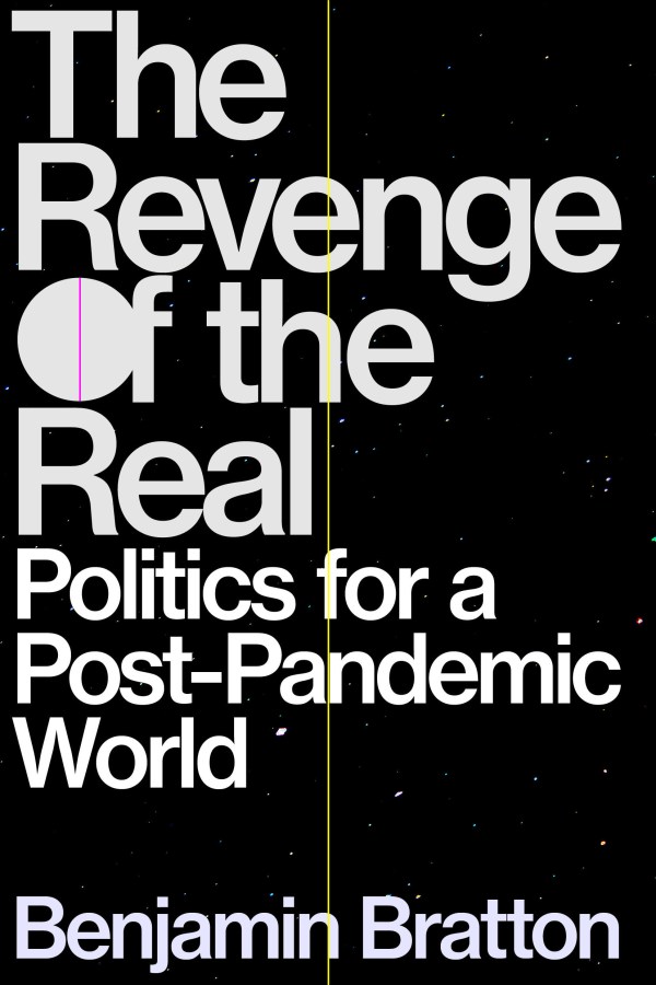 The Revenge of the Real: Politics for a Post-Pandemic World – Benjamin ...