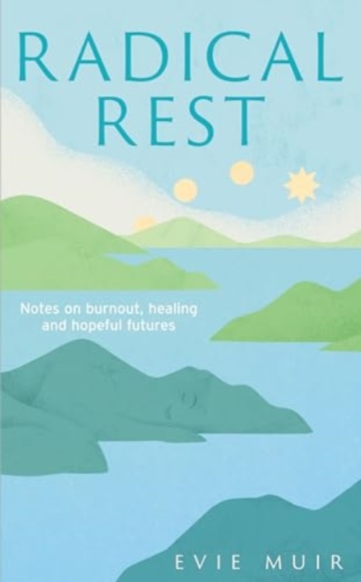 Radical Rest : Notes on Burnout, Healing and Hopeful Futures – Housmans ...