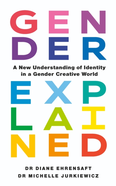 Gender Explained : A New Understanding of Identity in a Gender Creative ...