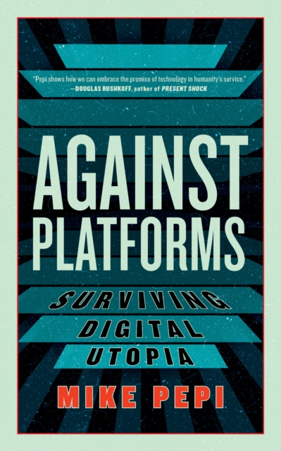 Against Platforms : Surviving Digital Utopia – Housmans Bookshop