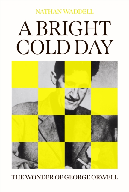 A Bright Cold Day : The Wonder of George Orwell – Housmans Bookshop