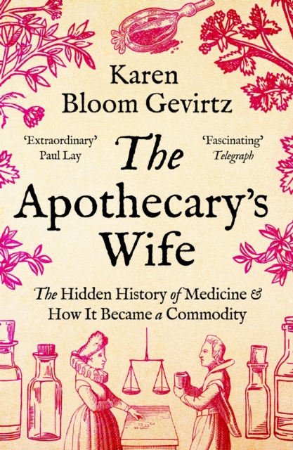 The Apothecary’s Wife : The Hidden History of Medicine and How It ...